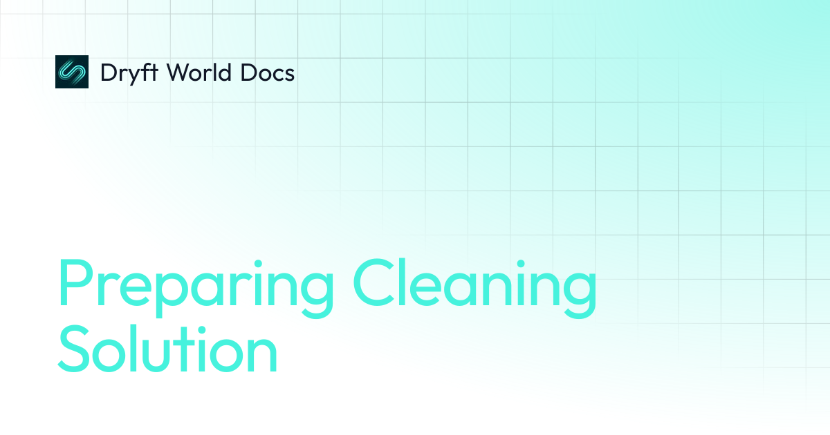 Preparing Cleaning Solution | Dryft World Docs